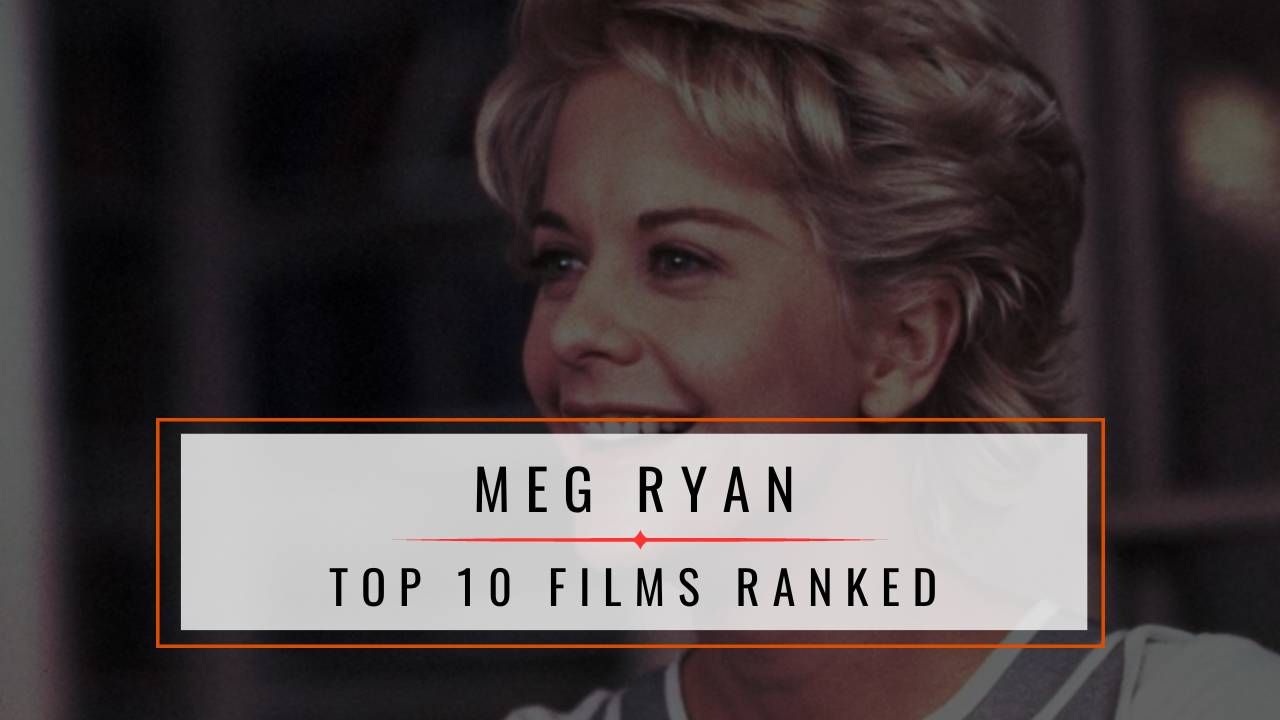 Meg Ryan's Top 10 Movies Ranked