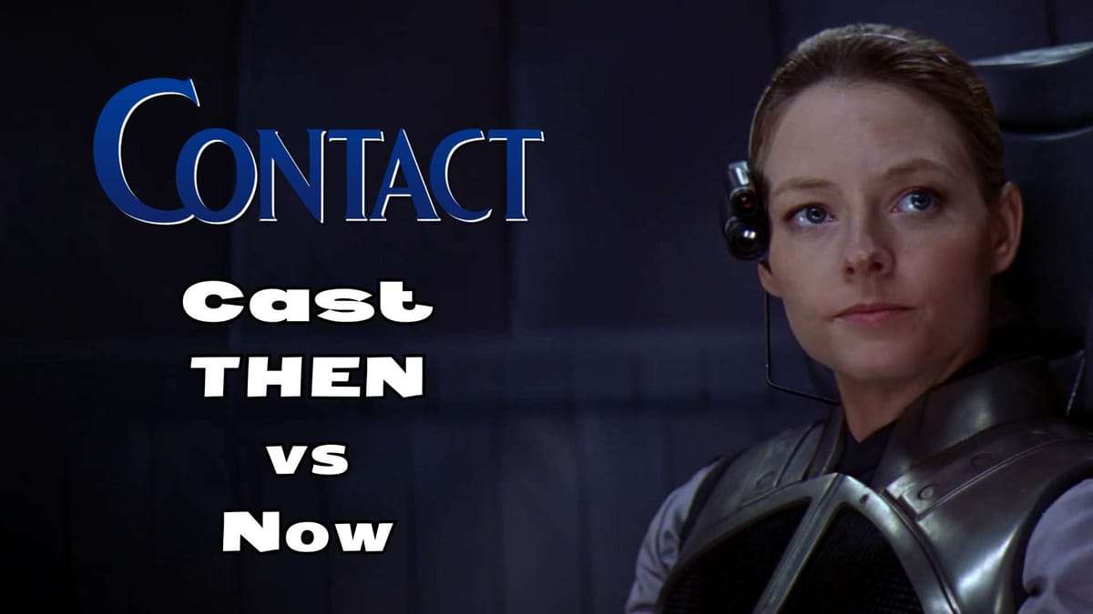 Contact (1997) Cast: Jodie Foster & Main Actors Then/Now