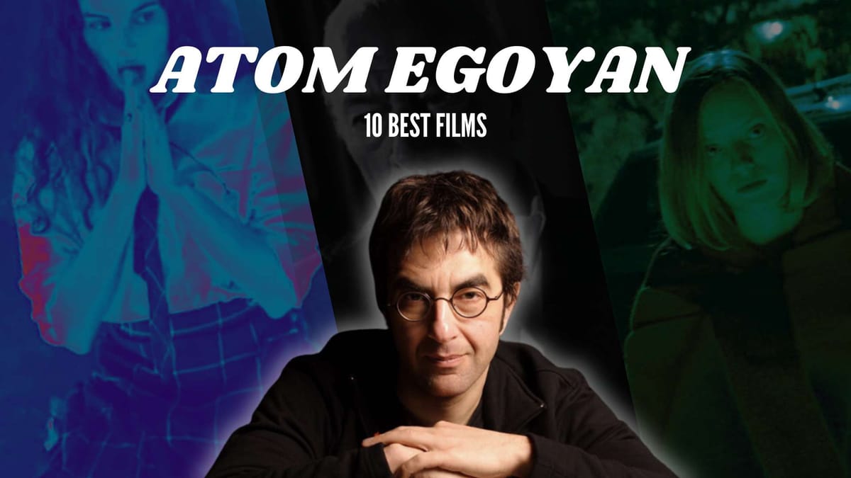 Atom Egoyan's Top 10 Films by Rewind Zone