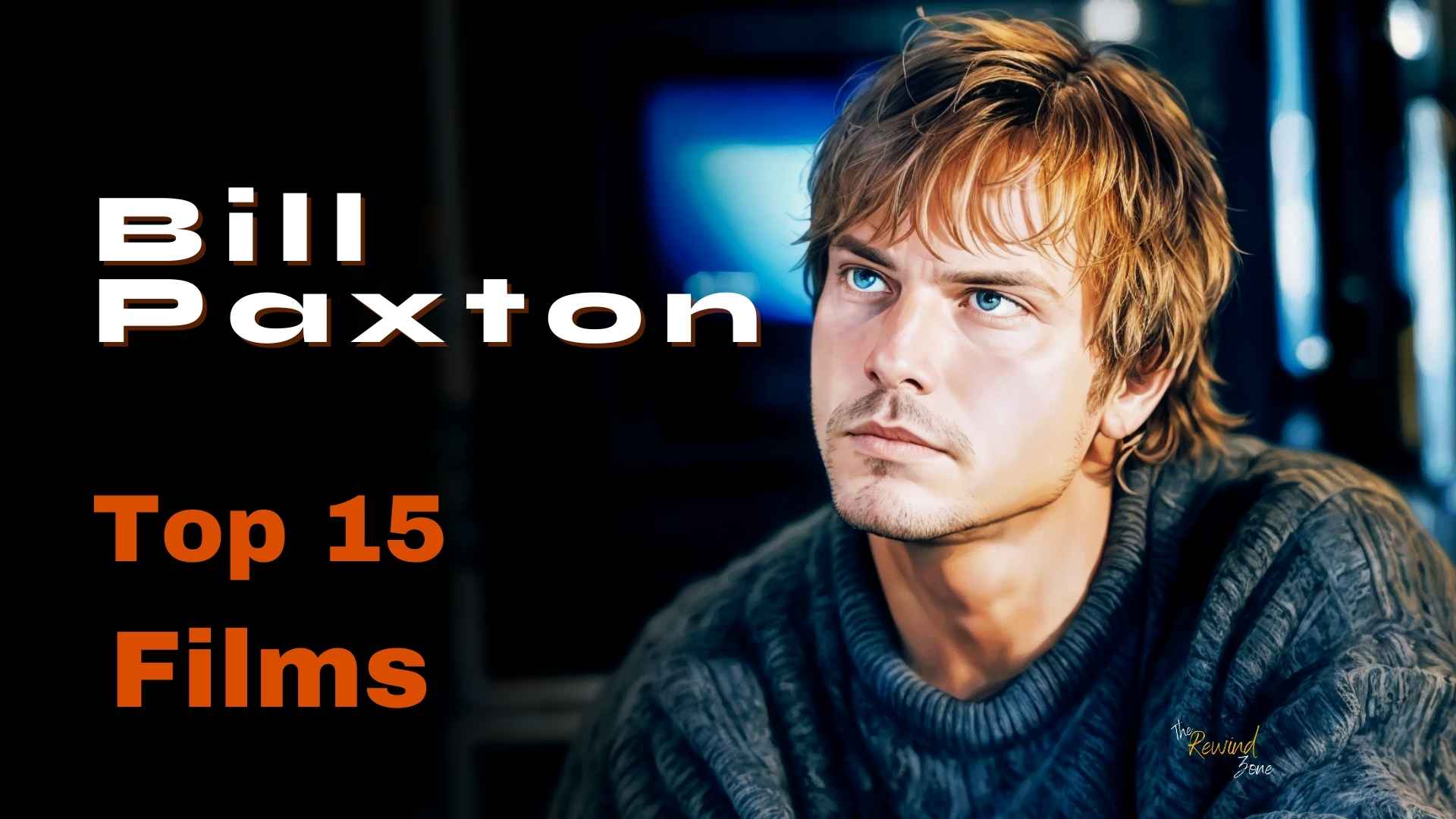 Bill Paxton movies: 15 greatest films ranked