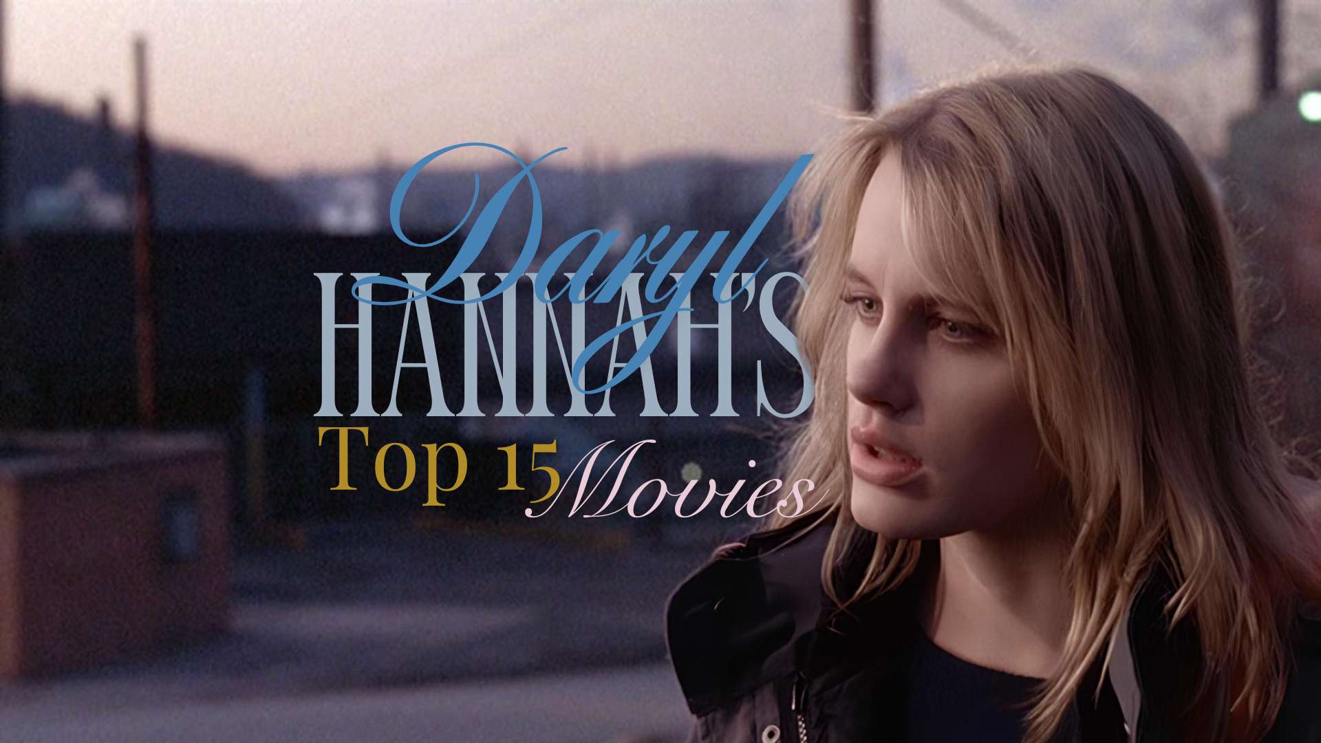 Daryl Hannah's 15 Best Movies - Iconic to Fairly Average